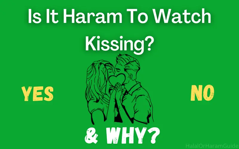 Is It Haram To Watch Kissing In Islam 